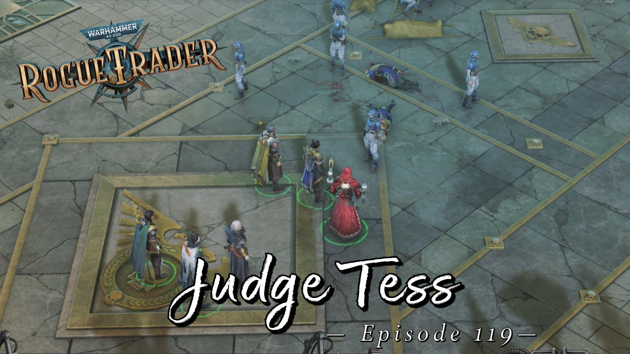 Judge Tess | Warhammer 40K: Rogue Trader | Let's Play Episode 119 - YouTube