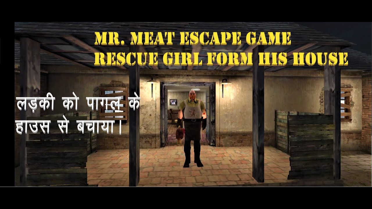 Mr. Meat horror gameplay #1 (how to save girl form Mr. Meat's house ...
