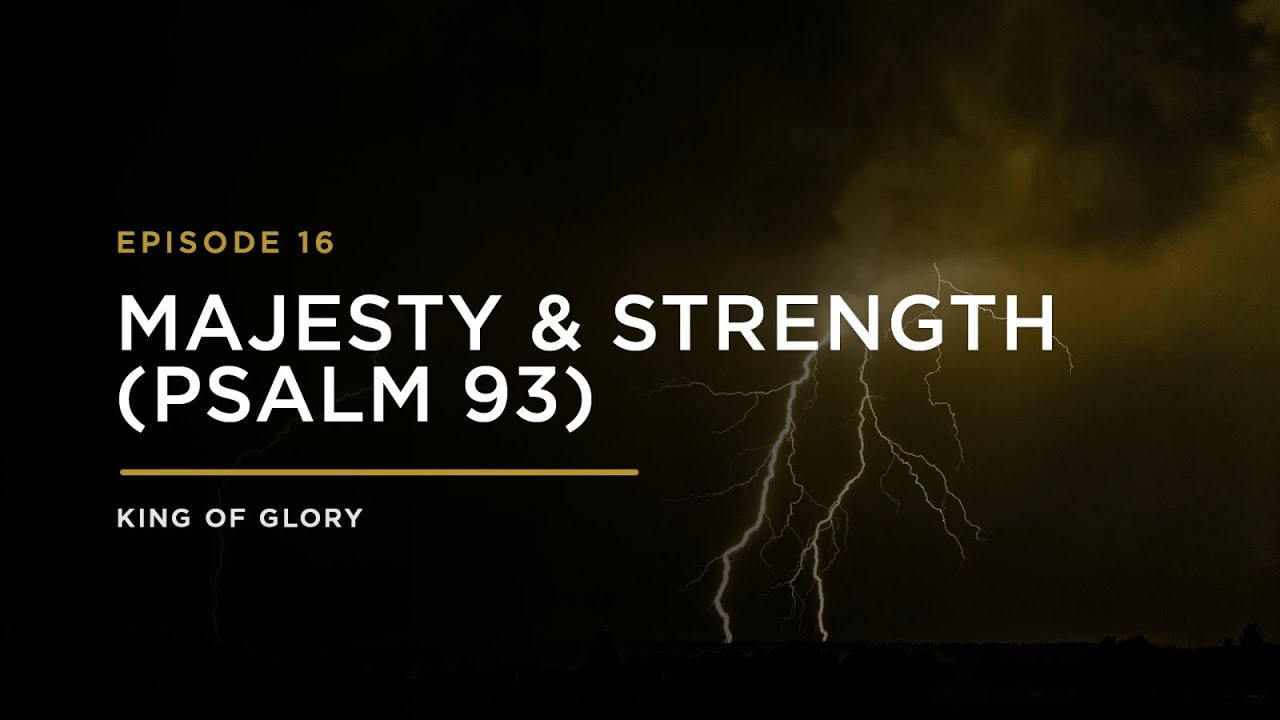 Majesty and Strength (Psalm 93) // THE KING OF GLORY: Episode 16 - YouTube