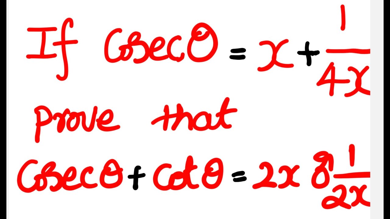 (No Audio) Trig : If Cosec theta = x + 1/4x then prove that cosec theta ...