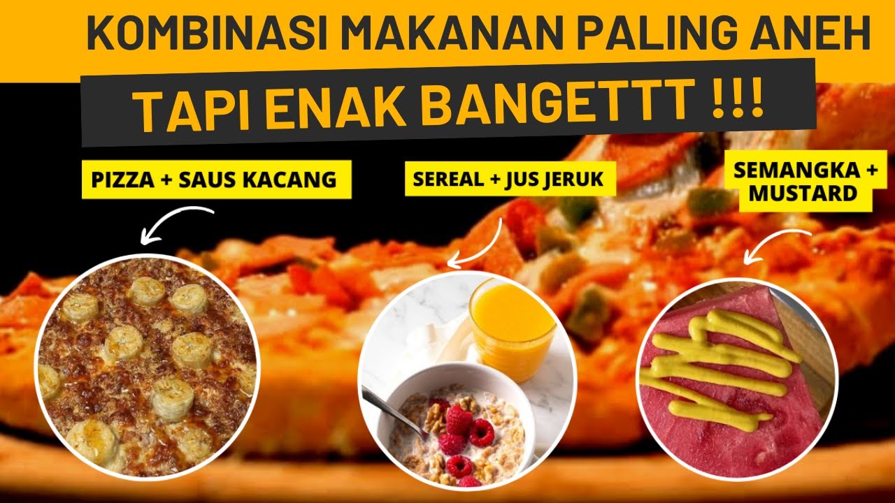 KOMBINASI MAKANAN PALING ANEH TAPI ENAK BANGETTT !! - YouTube