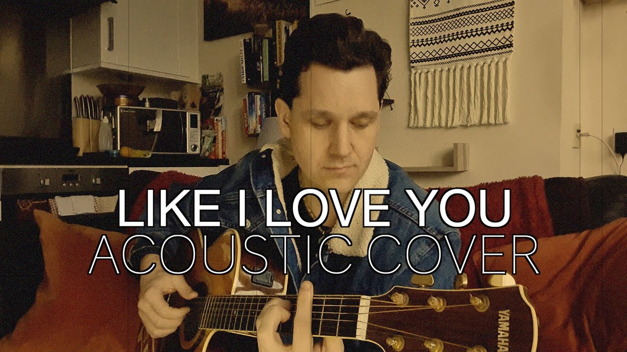 Justin Timberlake - Like I Love You (Acoustic Cover) - YouTube