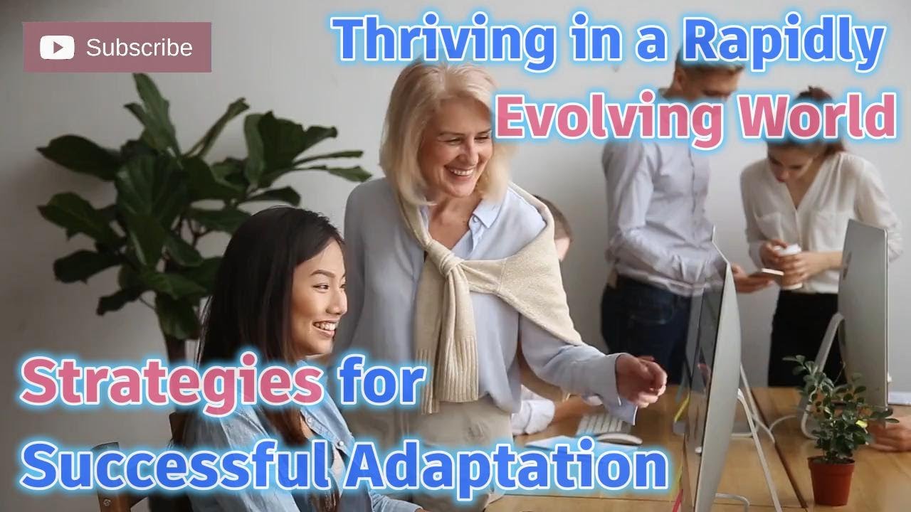 Thriving in a Rapidly Evolving World: Strategies for Successful ...