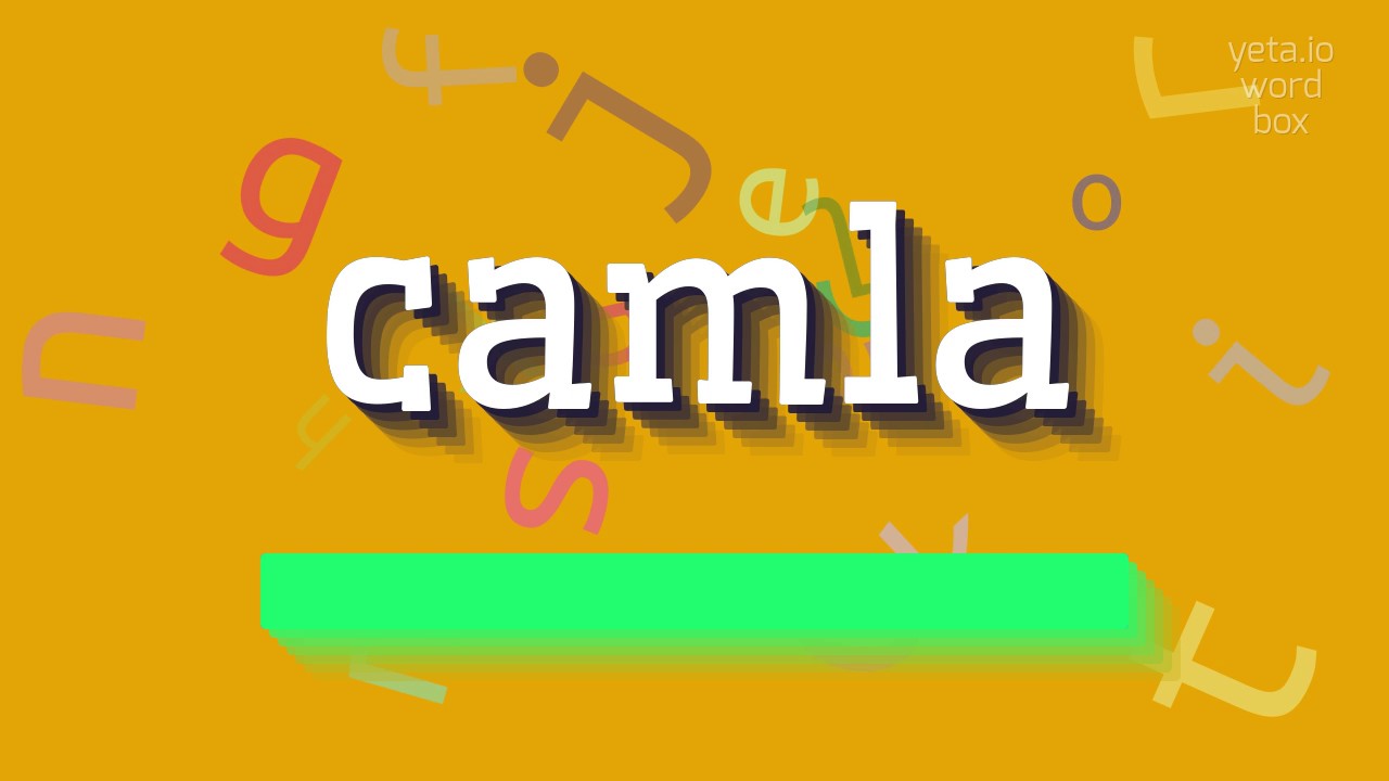 HOW TO PRONOUNCE CAMLA? #camla - YouTube