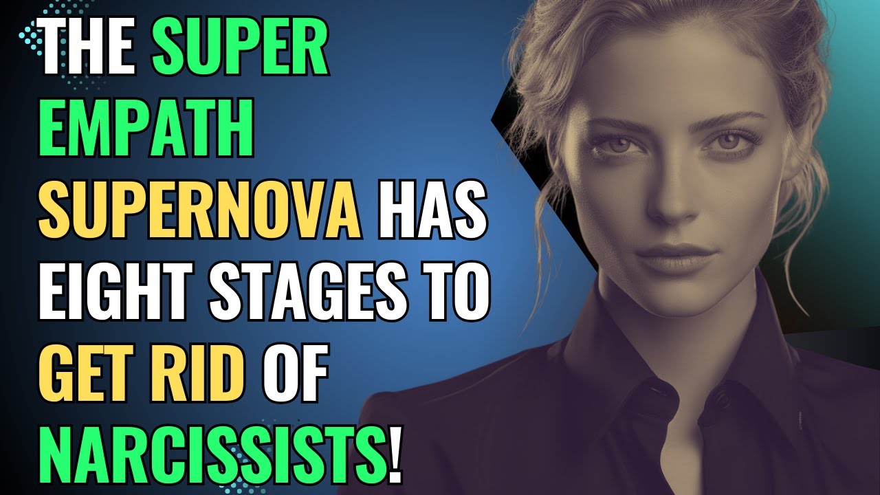 The Super Empath Supernova Has Eight Stages to Get Rid of Narcissists ...