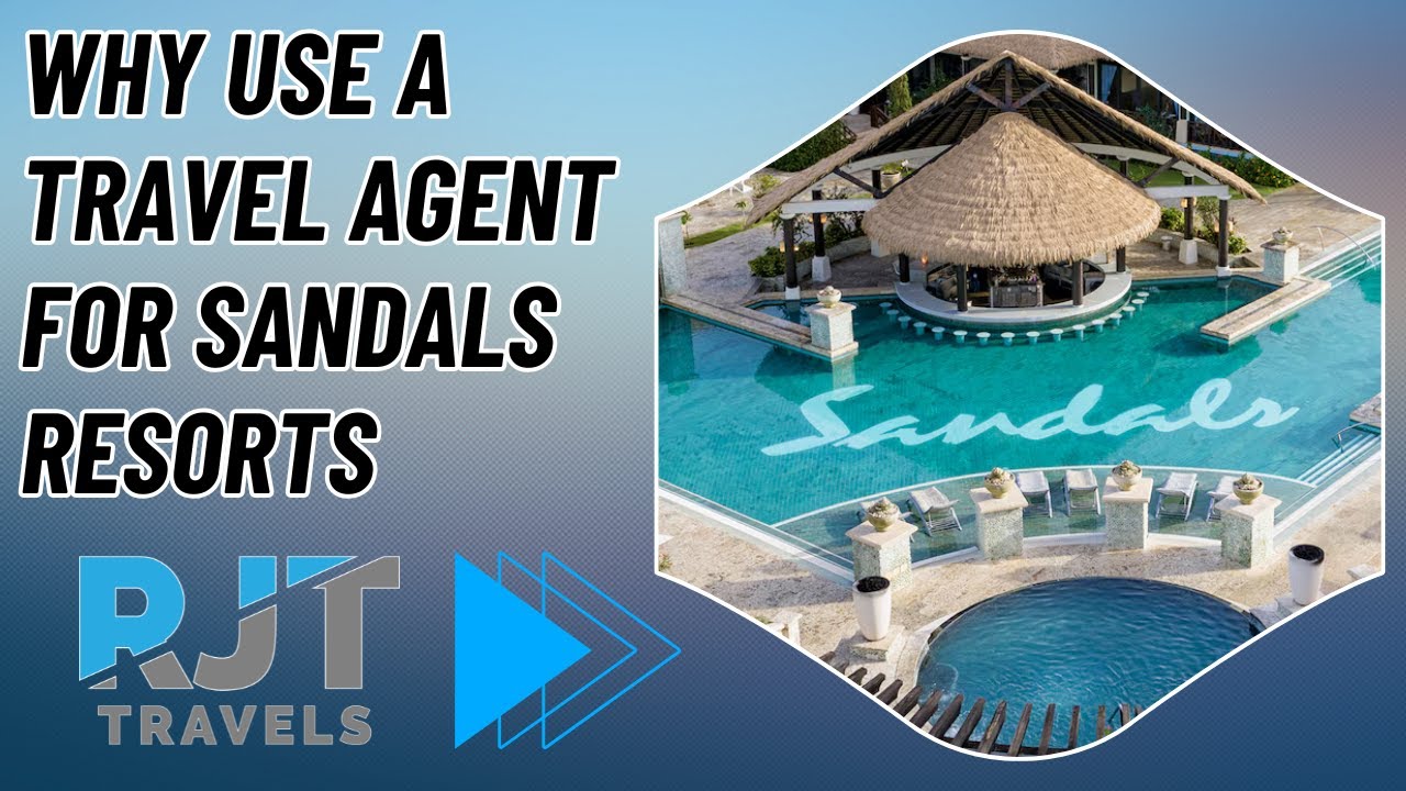 Why Use a Travel Agent for Sandals Resorts - YouTube