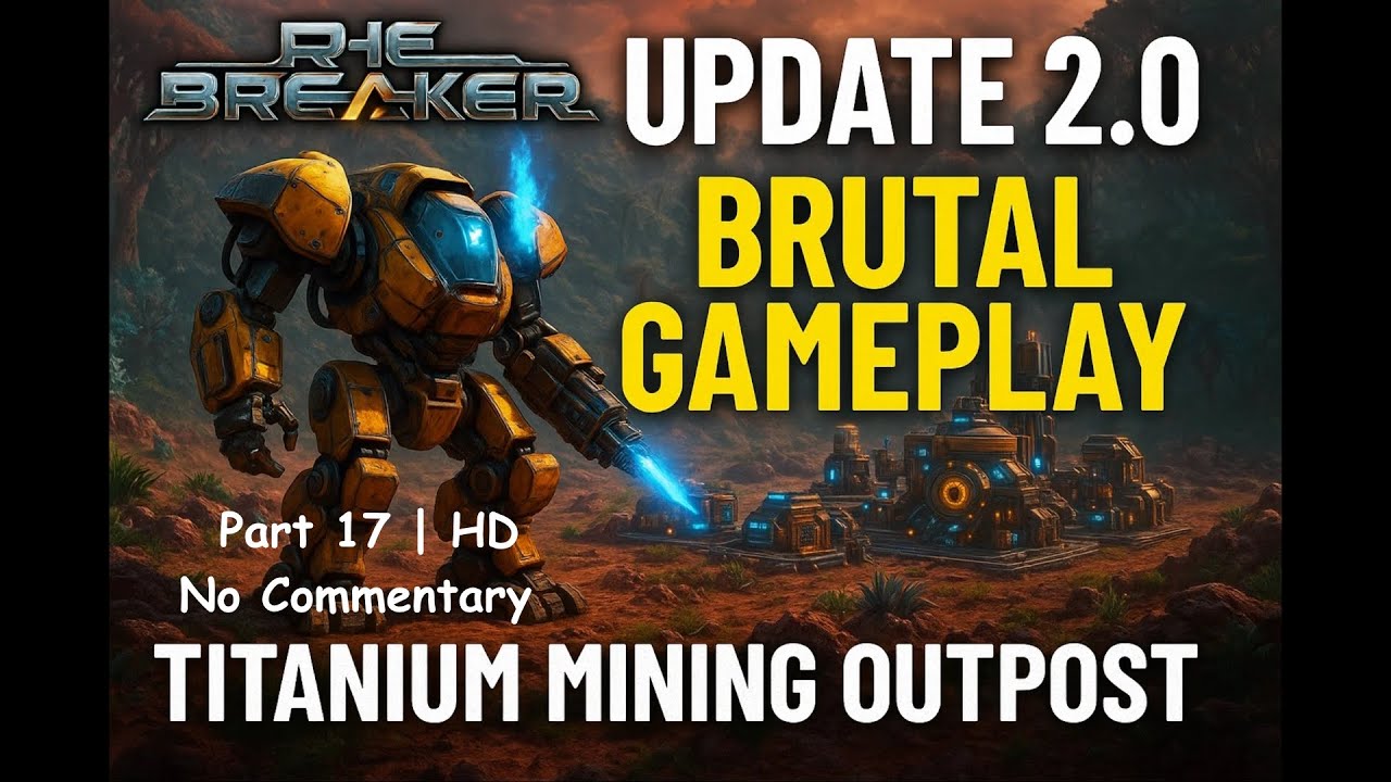The Riftbreaker 2.0 Brutal Gameplay Part 17 / Titanium Mining Outpost ...