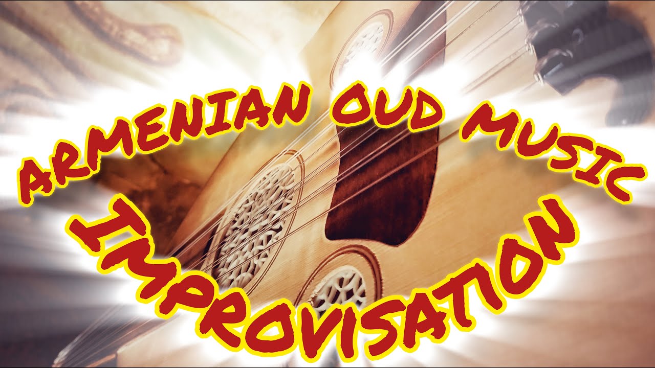 ARMENIAN OUD MUSIC — SOLO — IMPROVISATION ON OUD - YouTube