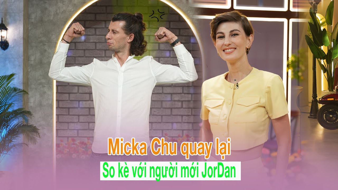 Nhập Gia Tùy Tục | Mùa 3 | Micka Chu quay lại so kè quyết liệt với người mới JorDan - YouTube