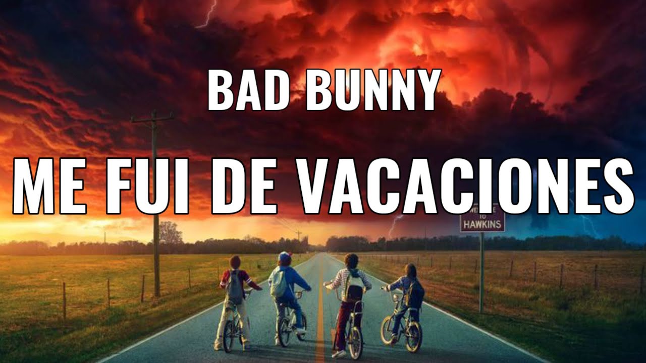 Bad Bunny - Me Fui de Vacaciones (Letra/Lyrics) - YouTube