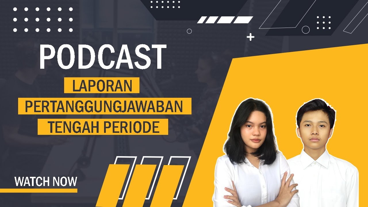 PODCAST | LAPORAN PERTANGGUNGJAWABAN TENGAH PERIODE - YouTube