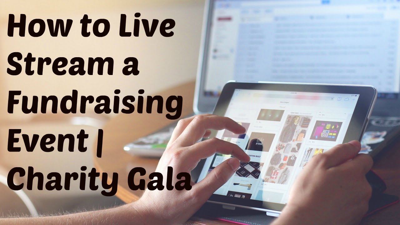 How to Live Stream A Fundraising Event | Charity Auction | Charity Gala ...