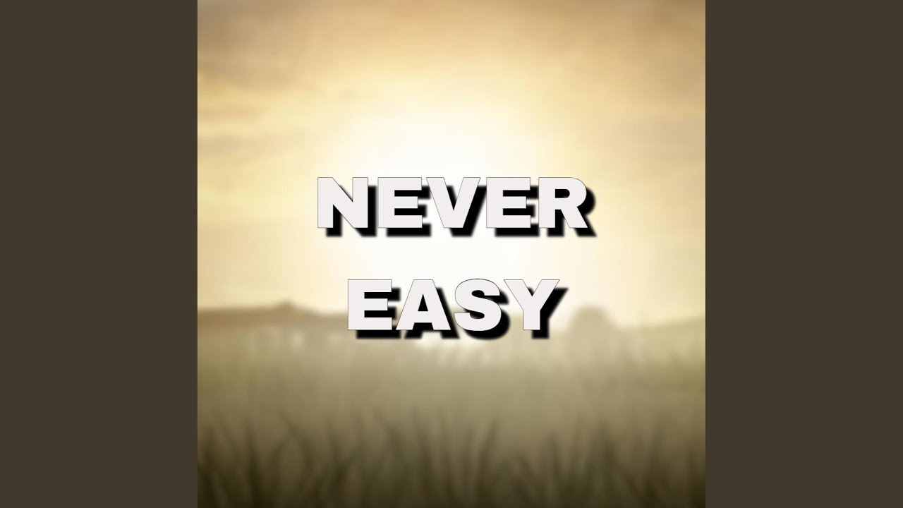 Never Easy - YouTube