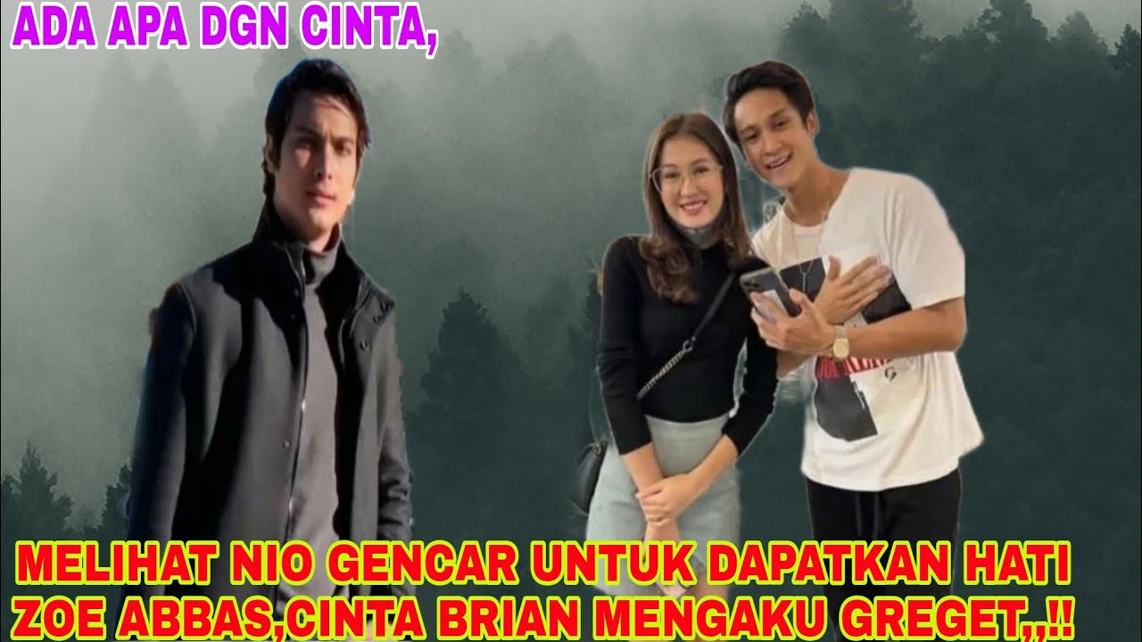 Cinta Brian Gregetan Lihat Nio Gencar Dekati Zoe Abbas Cinta Brian Pun ...