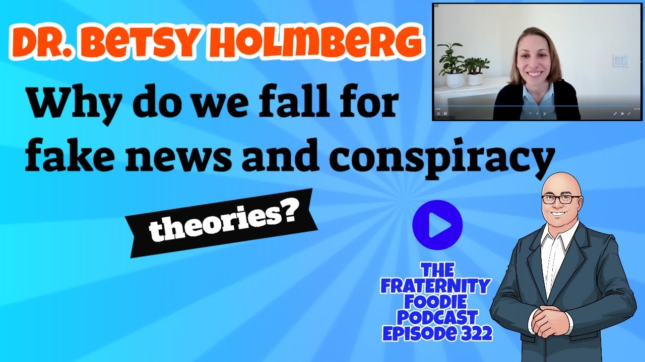 Dr. Betsy Holmberg: Why do we fall for fake news and conspiracy ...