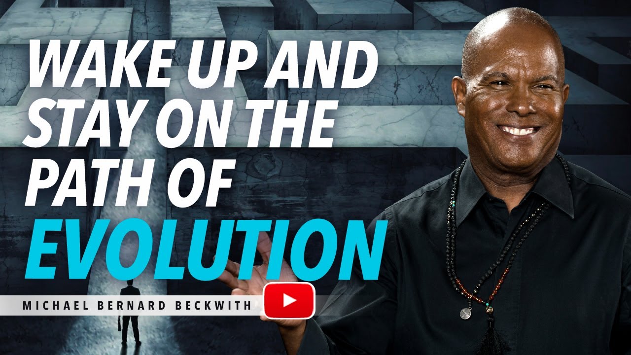 Wake Up And Stay On The Path Of Evolution w/ Michael B Beckwith - YouTube