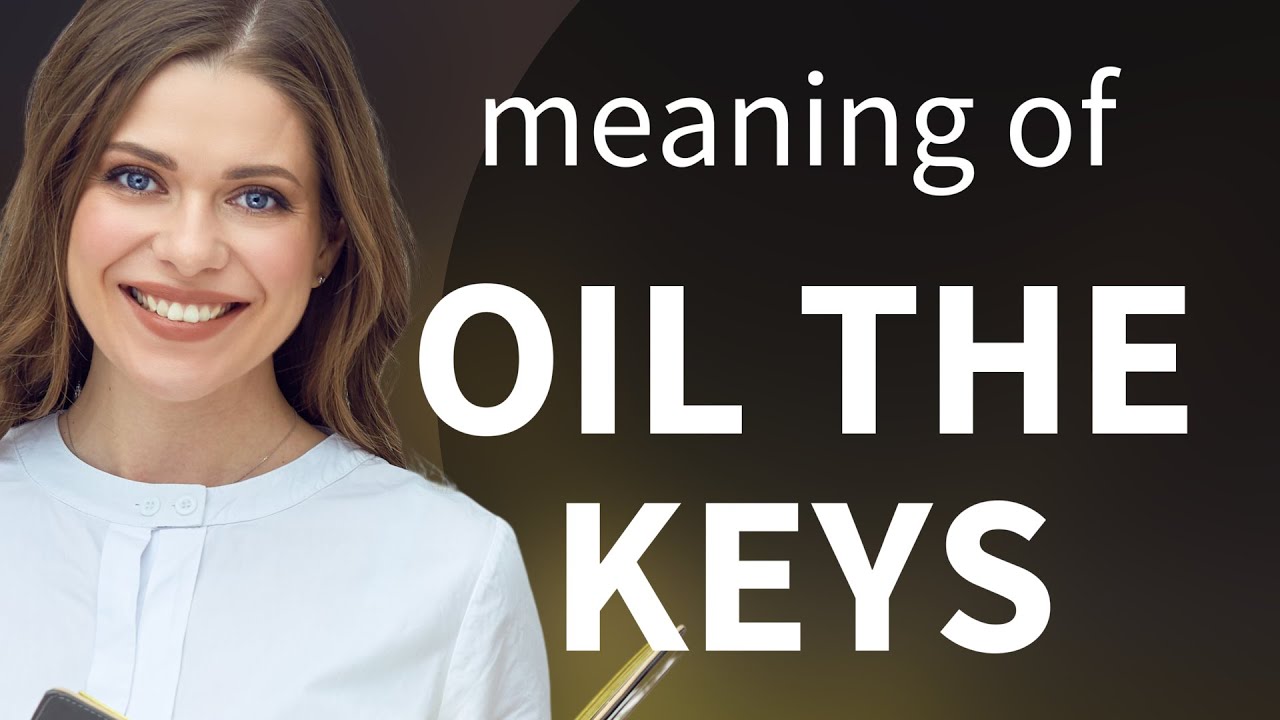 Understanding the Phrase "Oil the Keys": A Guide to English Idioms ...