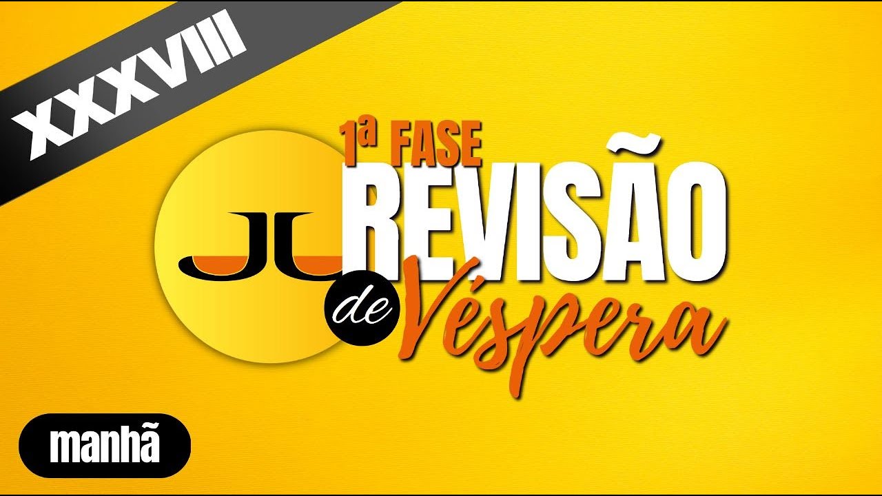 REVISÃO DE VÉSPERA OAB | MANHÃ ((AO VIVO)) - 1ª FASE OAB | XXXVIII ...