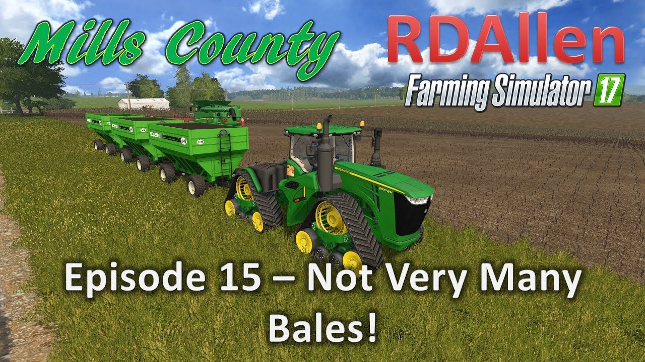 Farming Simulator 17 Mills County E15 - Not Very Many! - YouTube