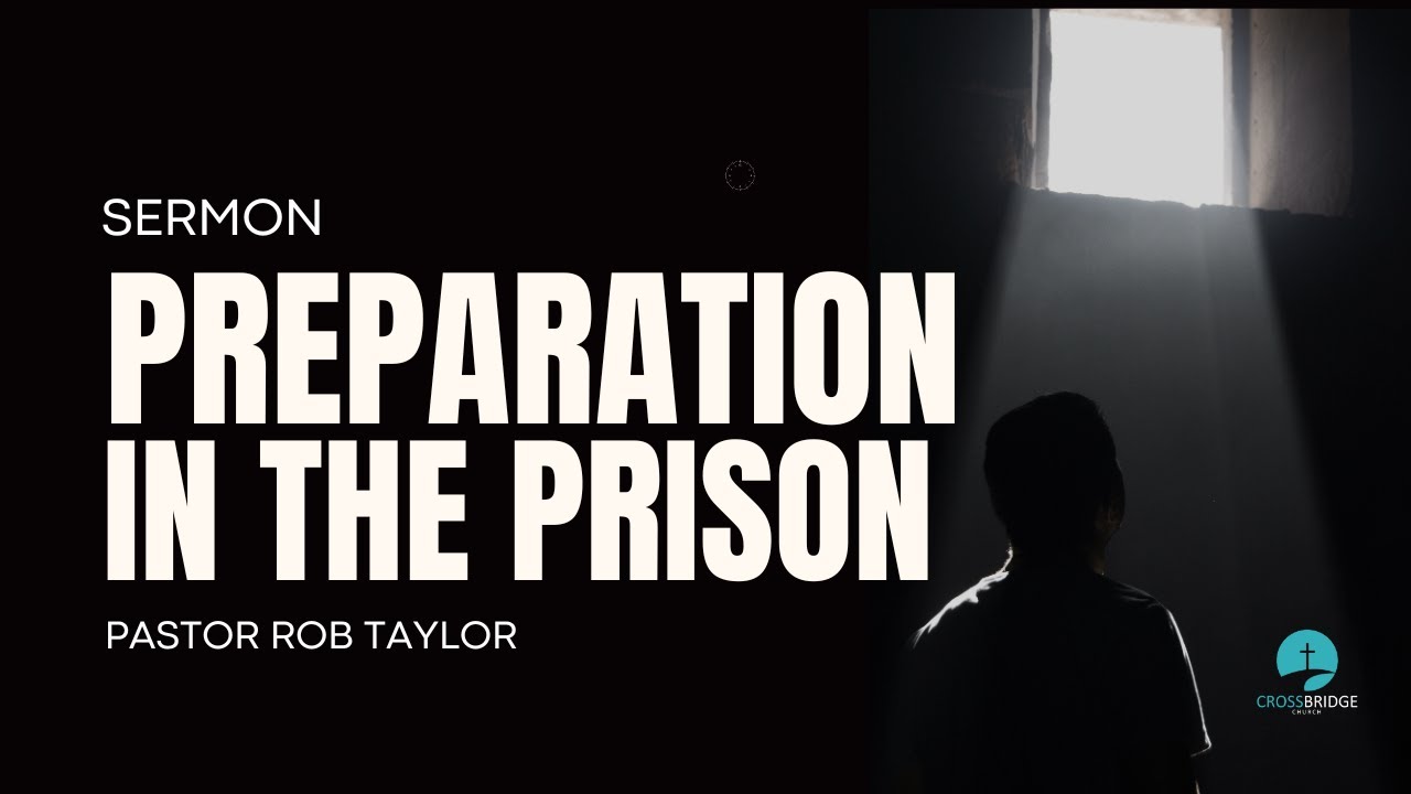 (SERMON) PREPARATION IN THE PRISON 05-21-23 - YouTube