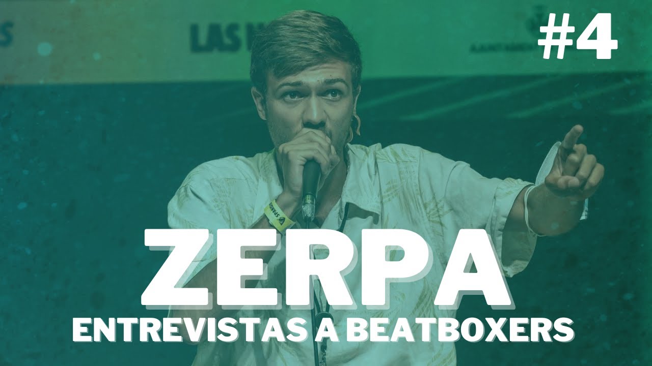 ENTREVISTAS A BEATBOXERS #4 - ZERPA - YouTube