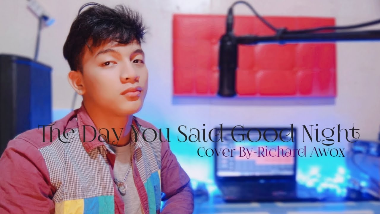 The Day You Said Good Night (Cover By - Richard Awox) - YouTube