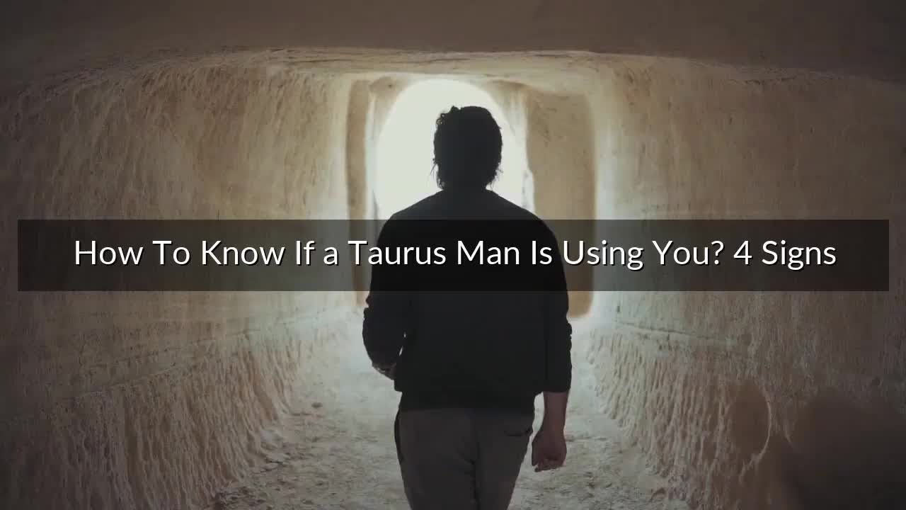 How To Know If a Taurus Man Is Using You? 4 Signs - YouTube