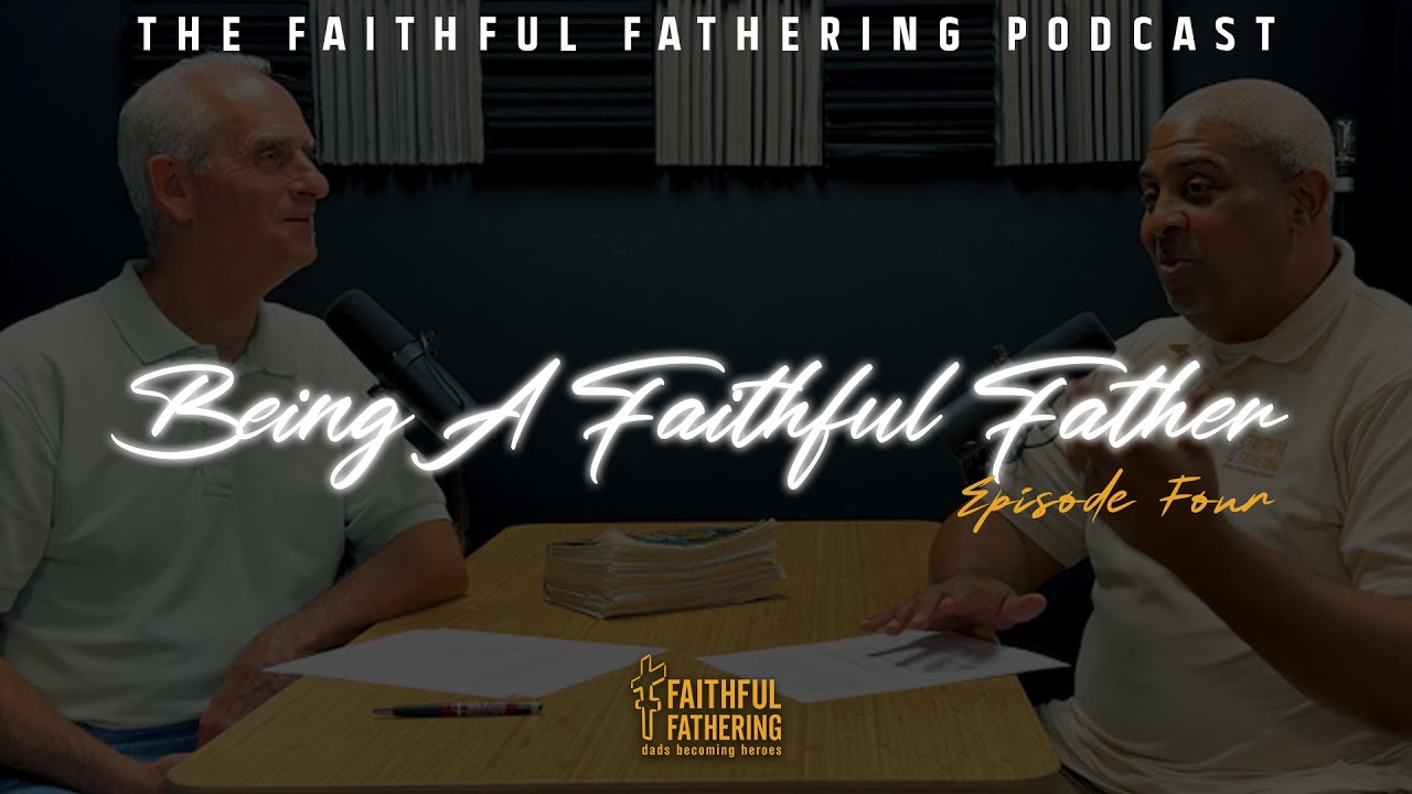 Being a Faithful Father - Episode 4: Glimpses of God's Glory - YouTube