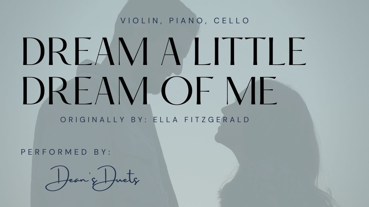 Dream a Little Dream of Me - Ella Fitzgerald - violin + piano + cello ...