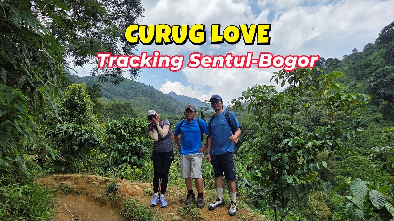 CURUG LOVE, Tracking sentul sambil menkmati pemandangan Sungai dan Air ...