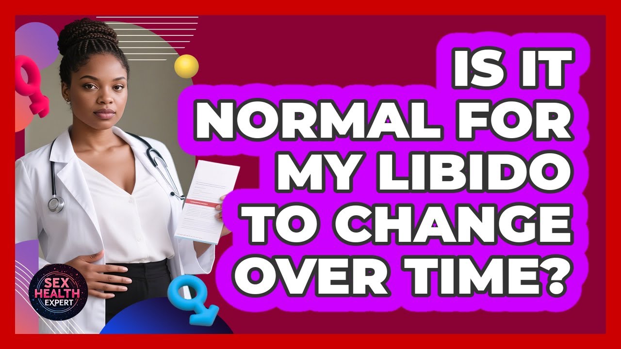Is It Normal For My Libido To Change Over Time? - Sex Health Expert ...