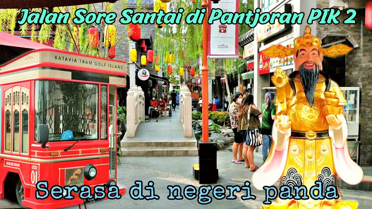 Strolling Around Chinatown Pantjoran PIK 2 | Keliling Santai di Pecinan ...