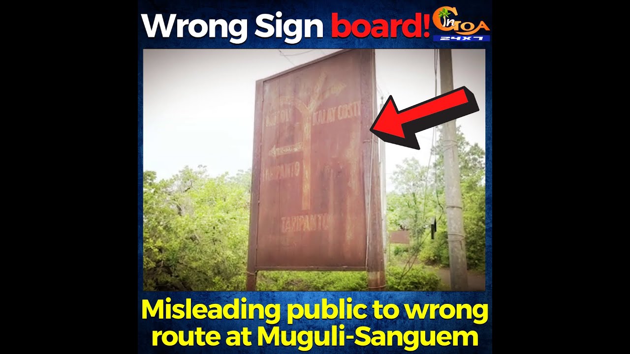 Wrong Sign board! Misleading public to wrong route at Muguli-Sanguem ...