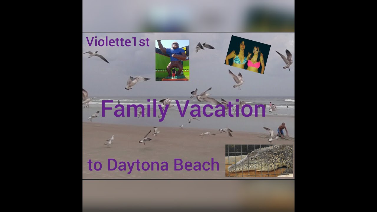 violette1st Family Vacation To Daytona Beach - YouTube