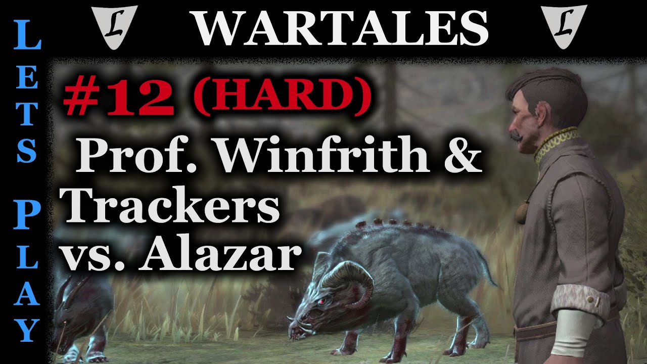 WARTALES - HARD/HARD #12 || Professor Winfrith & Trackers vs. Alazar ...