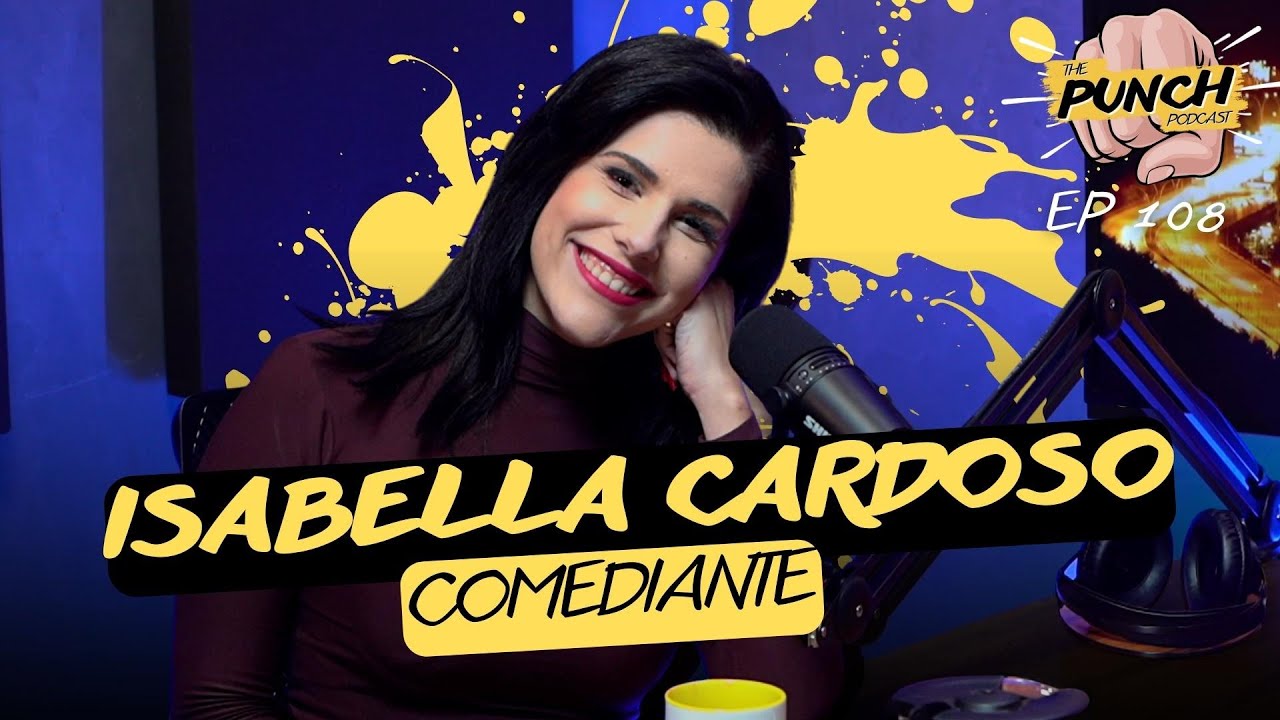 ISABELLA CARDOSO | COMEDIANTE - The PUNCH Podcast 👊 | EP 108 - YouTube