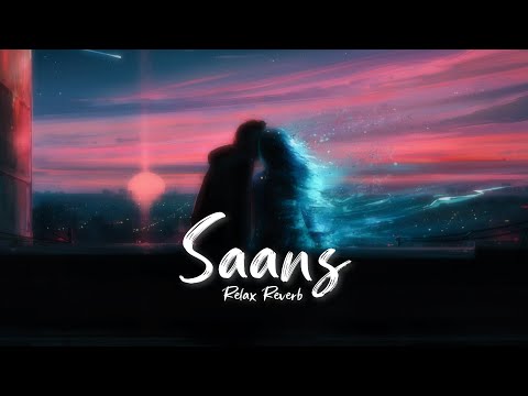Saans (slowed+reverb) | Relax Reverb