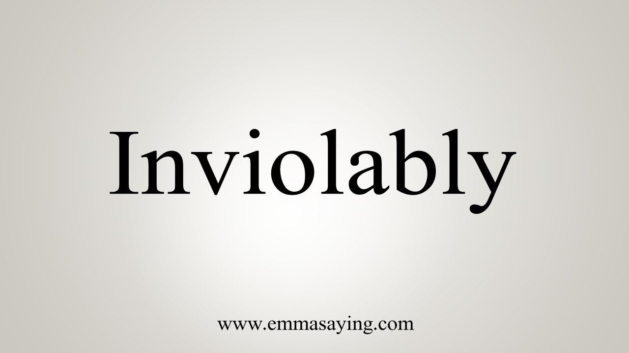 How To Say Inviolably - YouTube