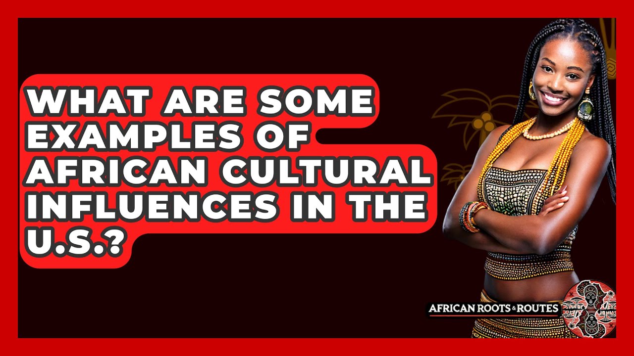 What Are Some Examples of African Cultural Influences in the U.S ...