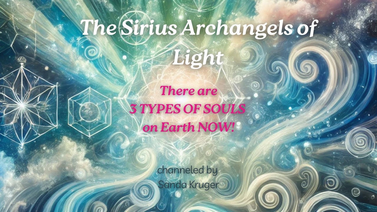 3 TYPES OF SOULS on Earth NOW - Conscious Channeled Transmission with ...