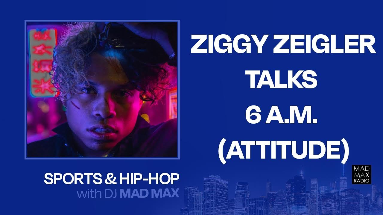 Ziggy Zeigler on 6AM (Attitude), being homeless & manifestation "Sports and Hip-Hop with DJ Mad ...