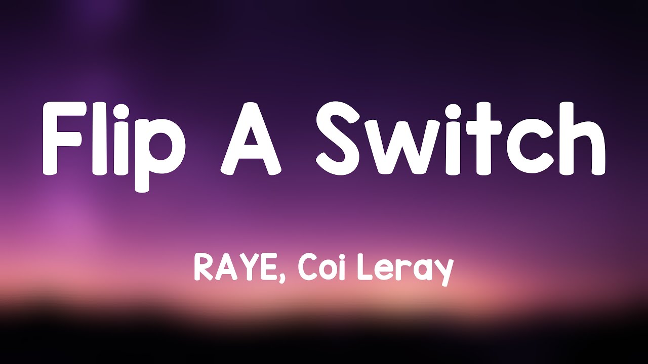 Flip A Switch - RAYE, Coi Leray (Lyrics Version) 💷 - YouTube