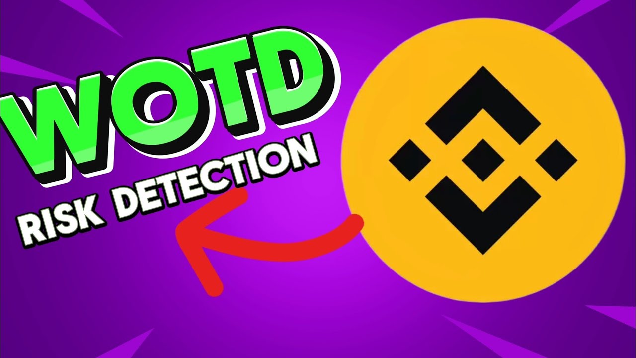 Binance Crypto WOTD of The Week Risk Detection All Answer Binance ...