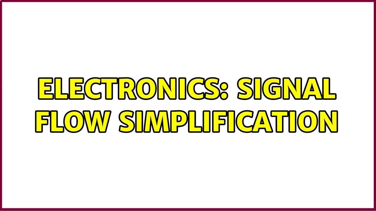 Electronics: Signal flow simplification - YouTube