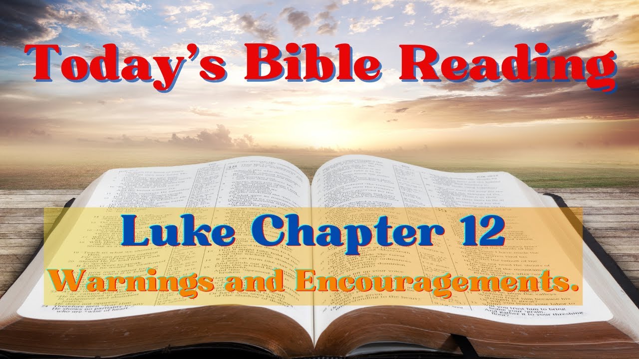Today's Bible Reading - Luke 12 - Warnings and Encouragements. - YouTube