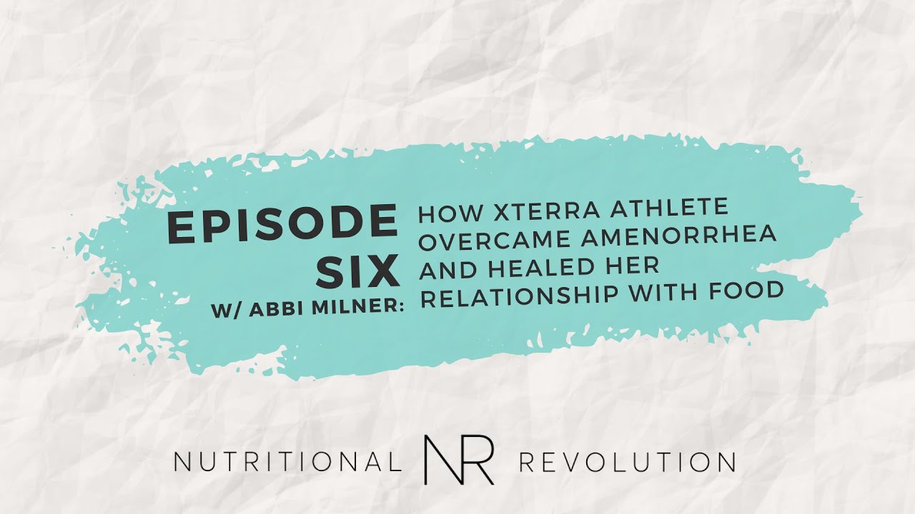 Episode 6 with Abbi Milner: How Xterra Athlete Overcame Amenorrhea & Healed Her Relationship W ...