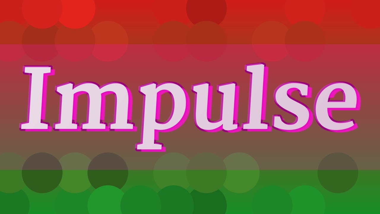 IMPULSE pronunciation • How to pronounce IMPULSE - YouTube