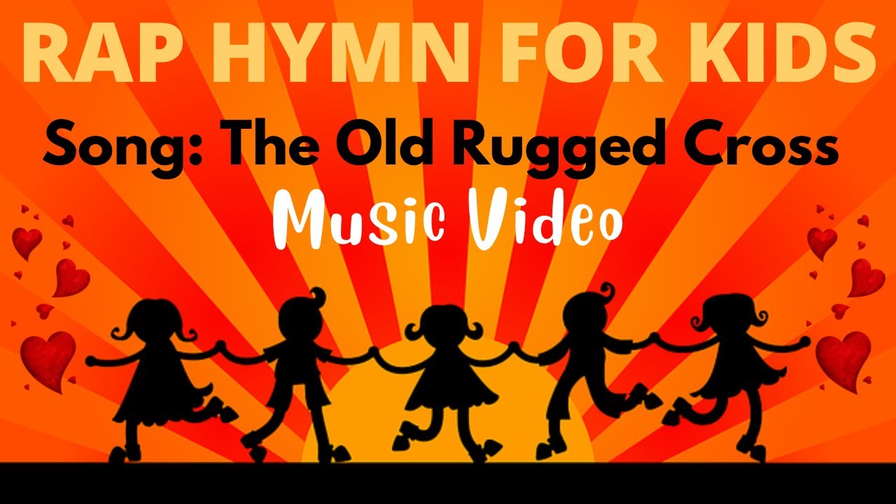 Rap Hymn for Kids: Song, The Old Rugged Cross - YouTube