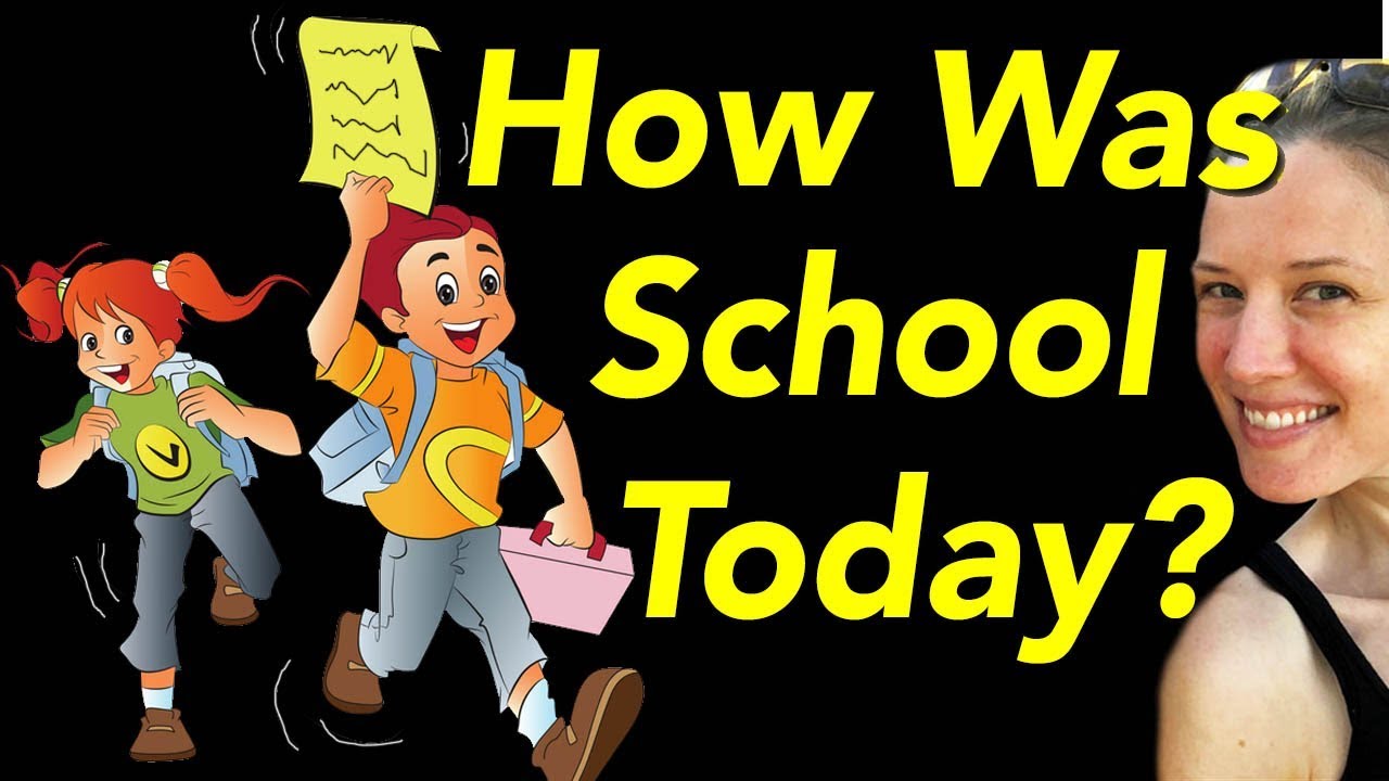 How Was School Today? Some Ideas for Getting Kids to Talk About Their ...