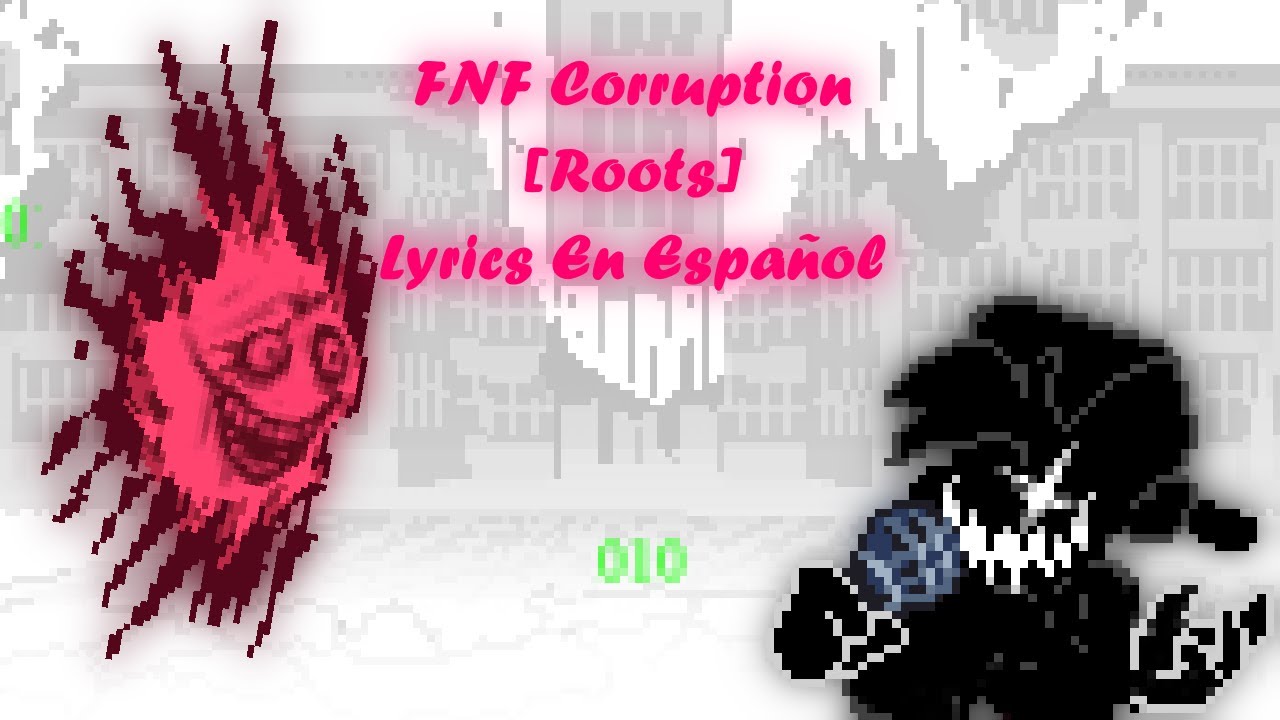 FNF Corruption - Roots Lyrics En Español - YouTube